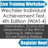 WIAT-4 Administration, Scoring, and Interpretation - Webinar